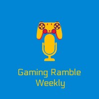Gaming Ramble Weekly – Gaming News, Reviews and Opinions